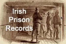 Irish Prison Records | Genealogical Society of Victoria